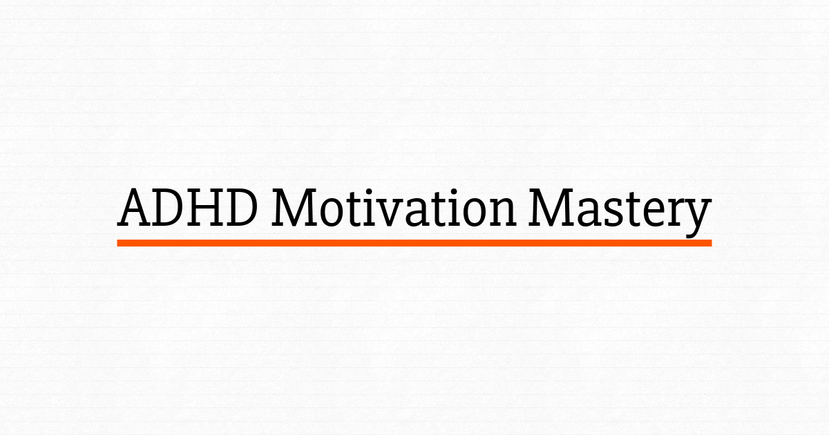 ADHD Motivation Mastery